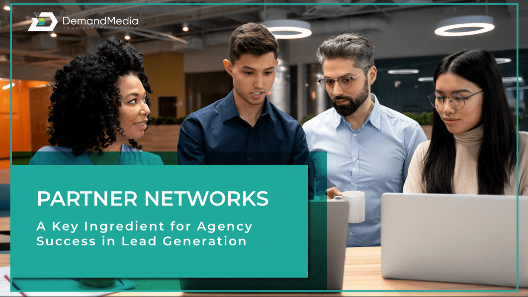 Partner Networks: A Key Ingredient for Agency Success in Lead ...