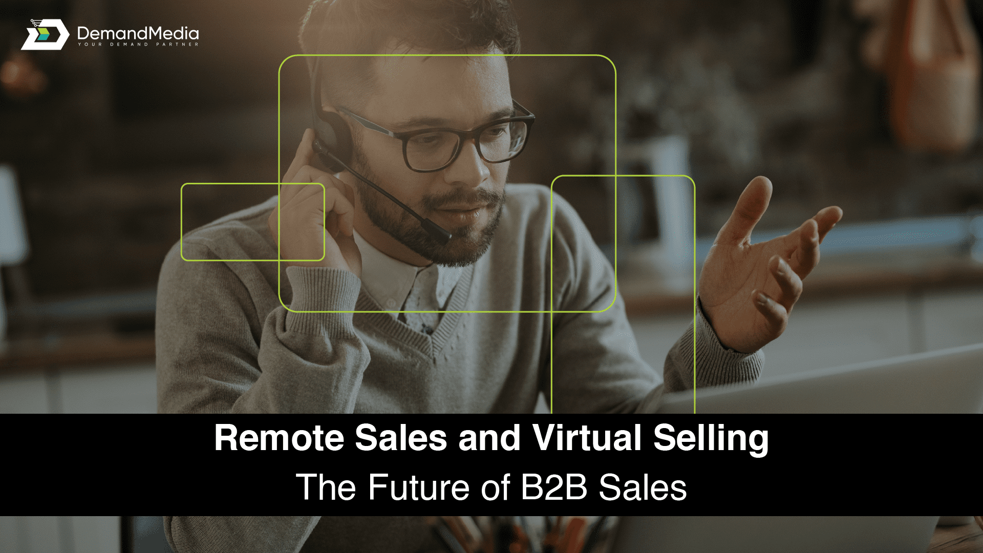 Remote Sales and Virtual Selling: The Future of B2B Sales - Demand ...